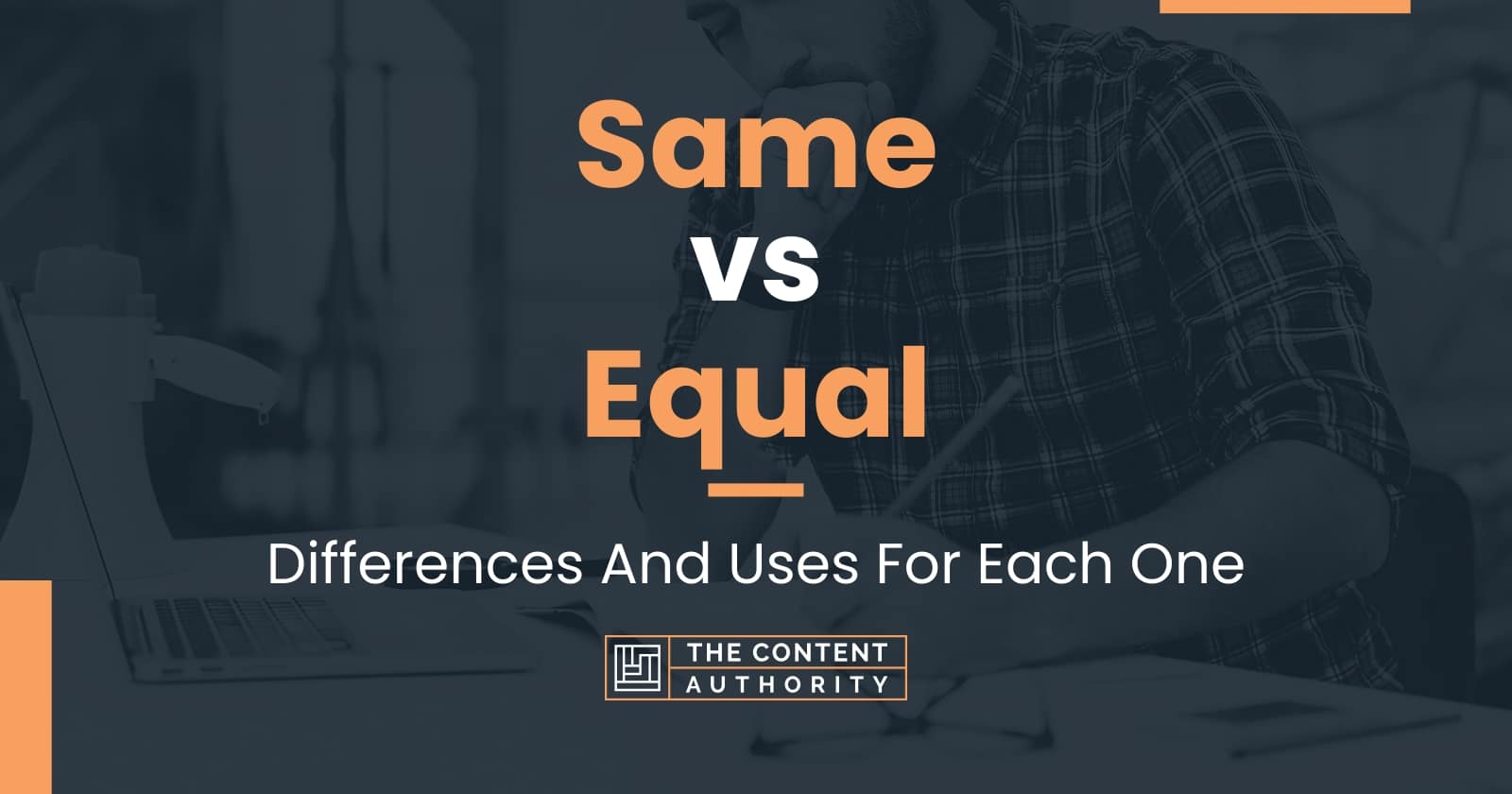Same Vs Equal Differences And Uses For Each One