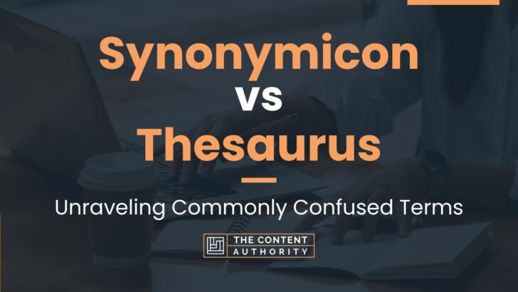 Synonymicon Vs Thesaurus Deciding Between Similar Terms synonymicon-vs-thesaurus-deciding-between-similar-terms