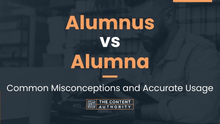 Alumnus Vs Alumna Common Misconceptions And Accurate Usage