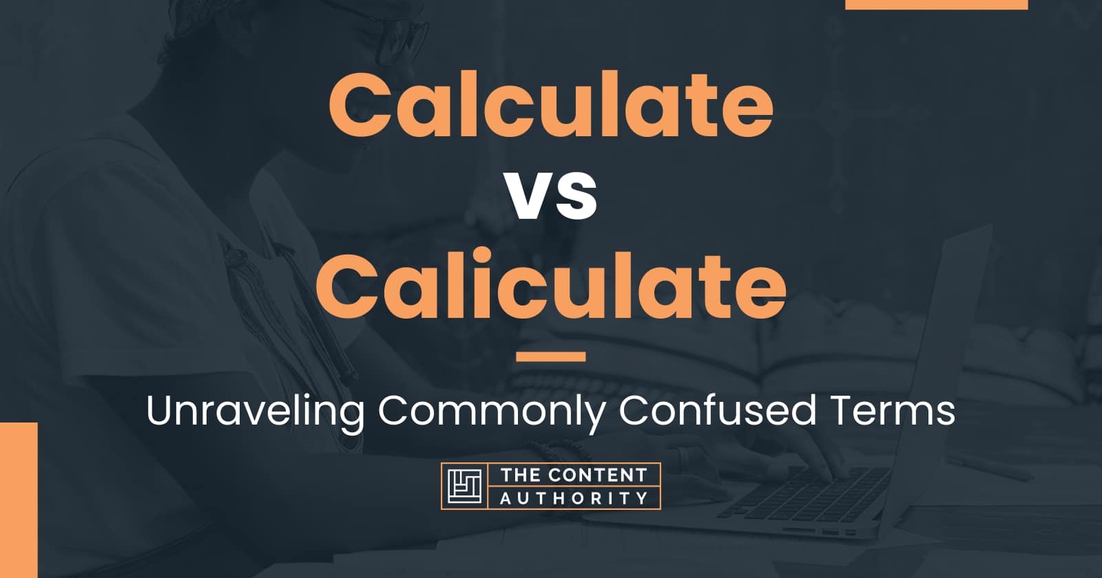 Calculate Vs Caliculate Unraveling Commonly Confused Terms