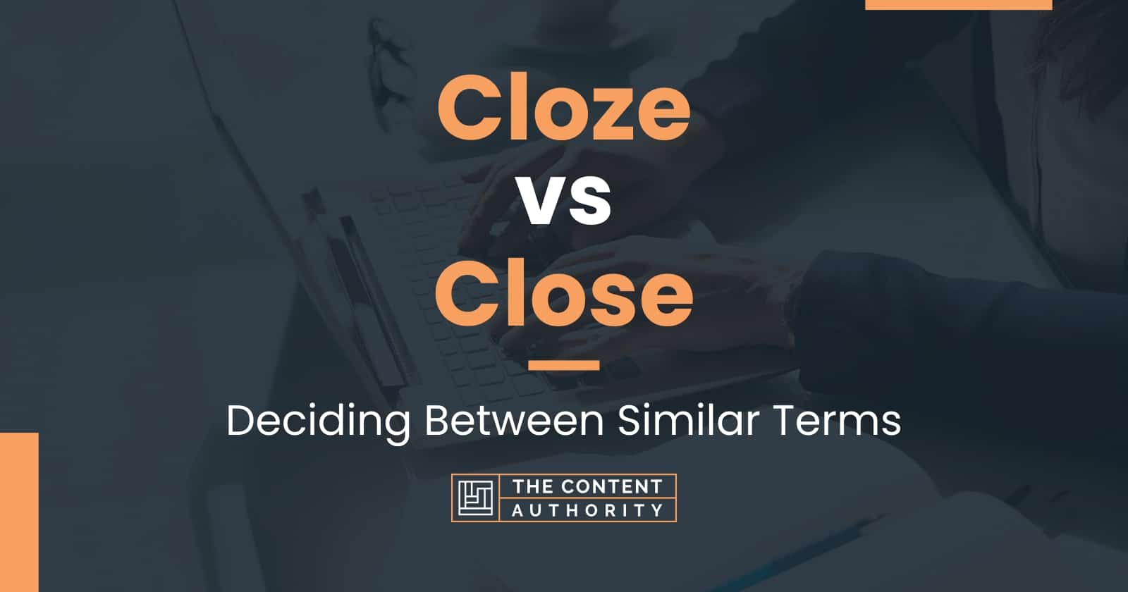 Cloze Vs Close Deciding Between Similar Terms Cloze Vs Close Deciding Between Similar Terms
