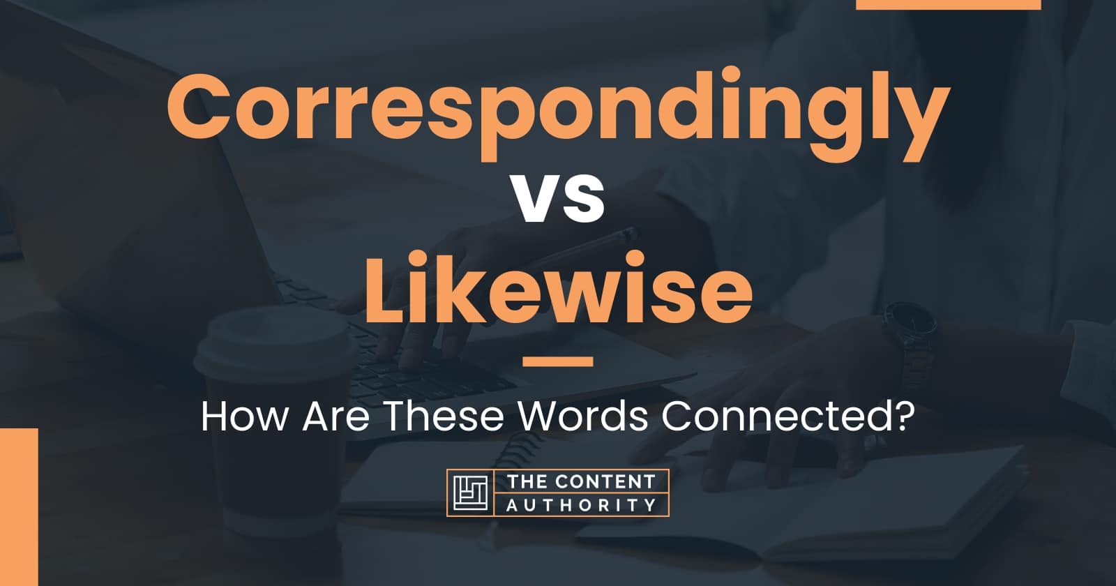 Correspondingly Vs Likewise How Are These Words Connected correspondingly-vs-likewise-how-are-these-words-connected
