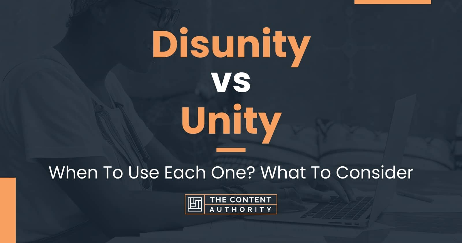 Disunity Vs Unity When To Use Each One What To Consider