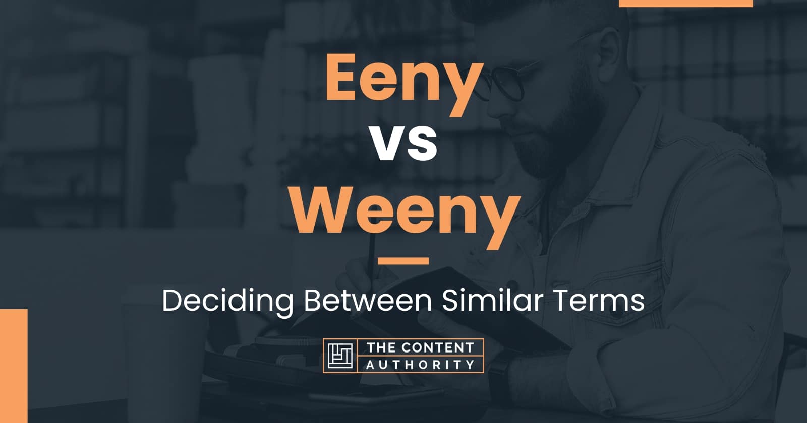 Eeny vs Weeny: Deciding Between Similar Terms