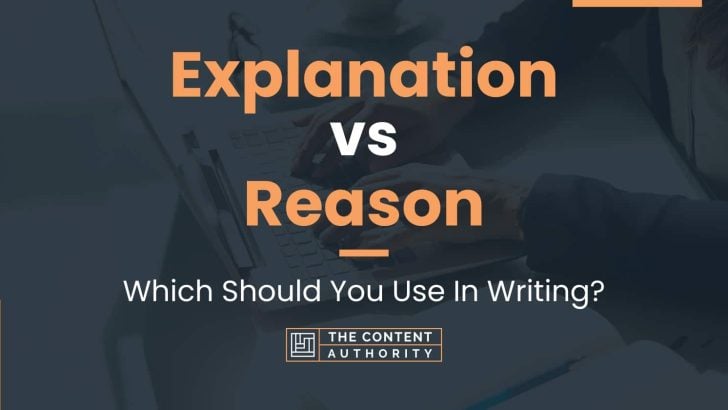 Explanation Vs Reason Which Should You Use In Writing explanation-vs-reason-which-should-you-use-in-writing