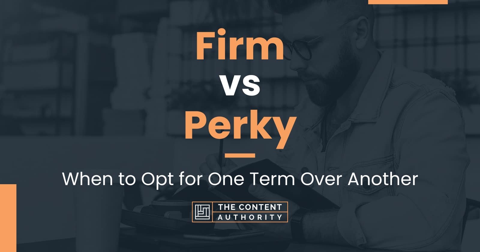 Firm Vs Perky When To Opt For One Term Over Another firm-vs-perky-when-to-opt-for-one-term-over-another