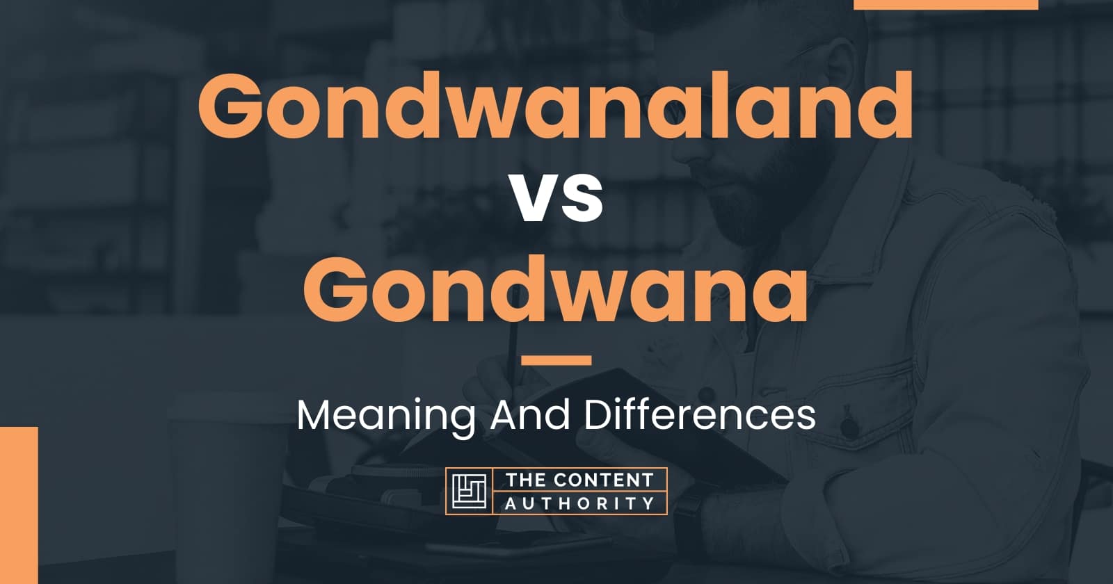 Gondwanaland Vs Gondwana Meaning And Differences