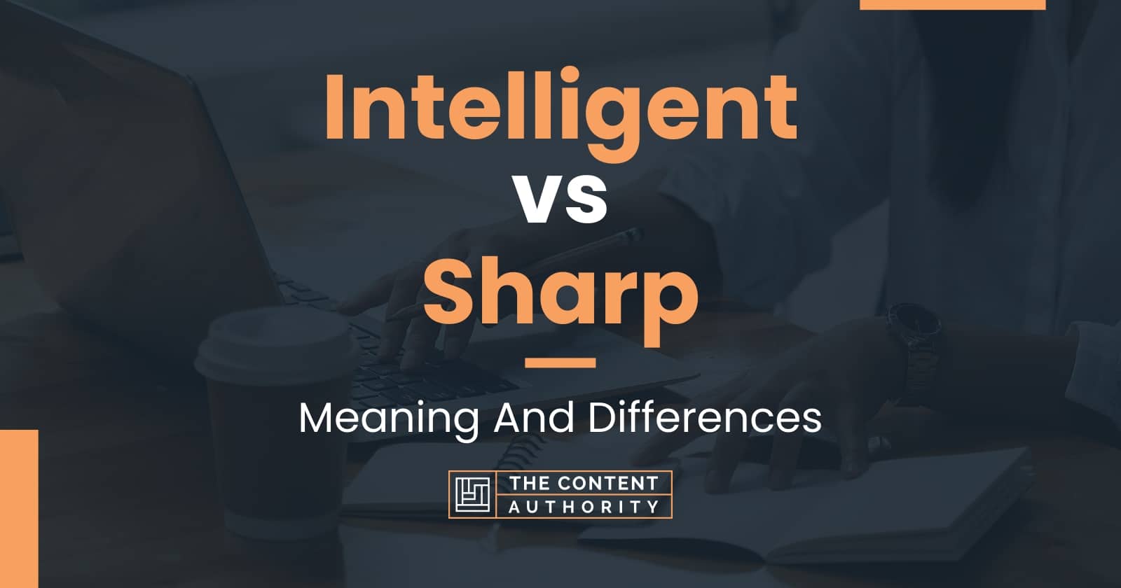 Intelligent Vs Sharp Meaning And Differences intelligent-vs-sharp-meaning-and-differences