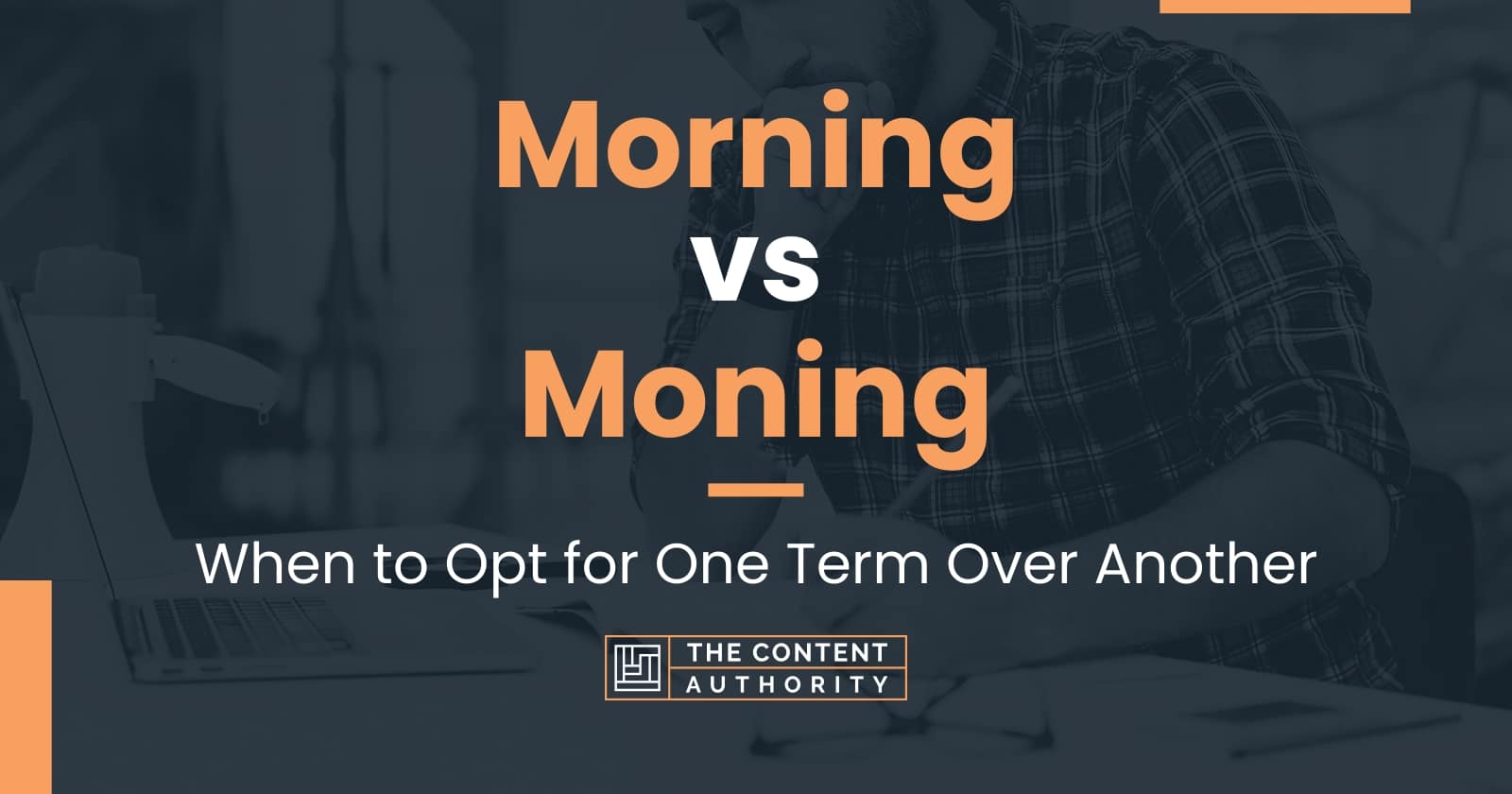 Morning Vs Moning When To Opt For One Term Over Another morning-vs-moning-when-to-opt-for-one-term-over-another