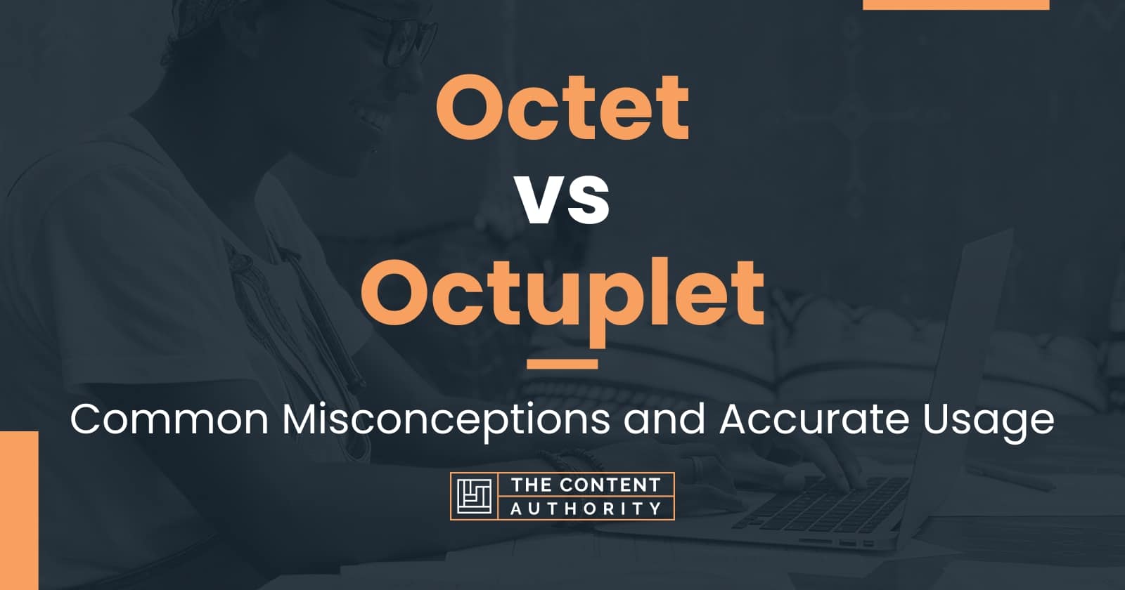 Octet vs Octuplet: Common Misconceptions and Accurate Usage Octet vs Octuplet: Common Misconceptions and Accurate Usage