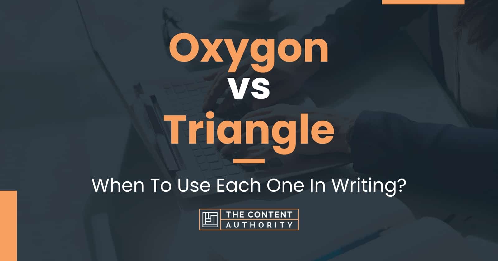 Oxygon vs Triangle: When To Use Each One In Writing?