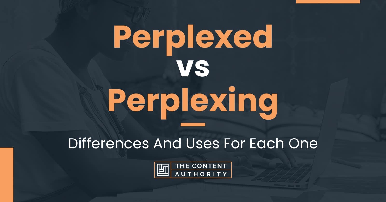Perplexed Vs Perplexing Differences And Uses For Each One perplexed-vs-perplexing-differences-and-uses-for-each-one