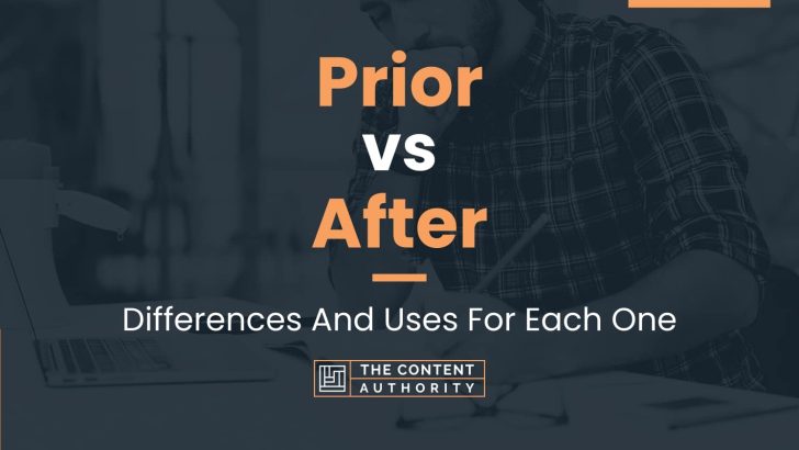 Prior Vs After Differences And Uses For Each One prior-vs-after-differences-and-uses-for-each-one