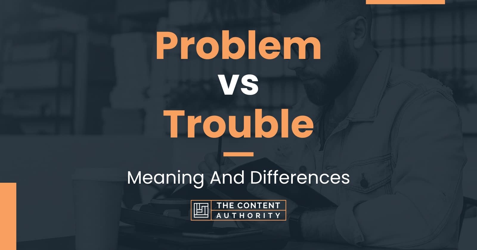 Problem Vs Trouble Meaning And Differences problem-vs-trouble-meaning-and-differences