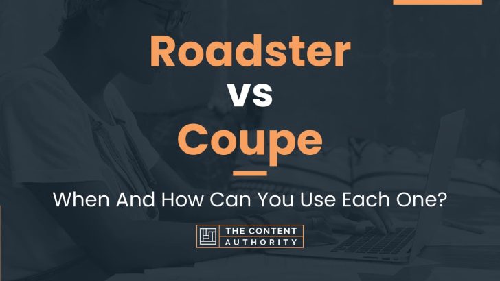 Roadster Vs Coupe When And How Can You Use Each One