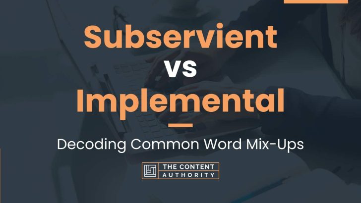Subservient Vs Implemental Decoding Common Word Mix Ups