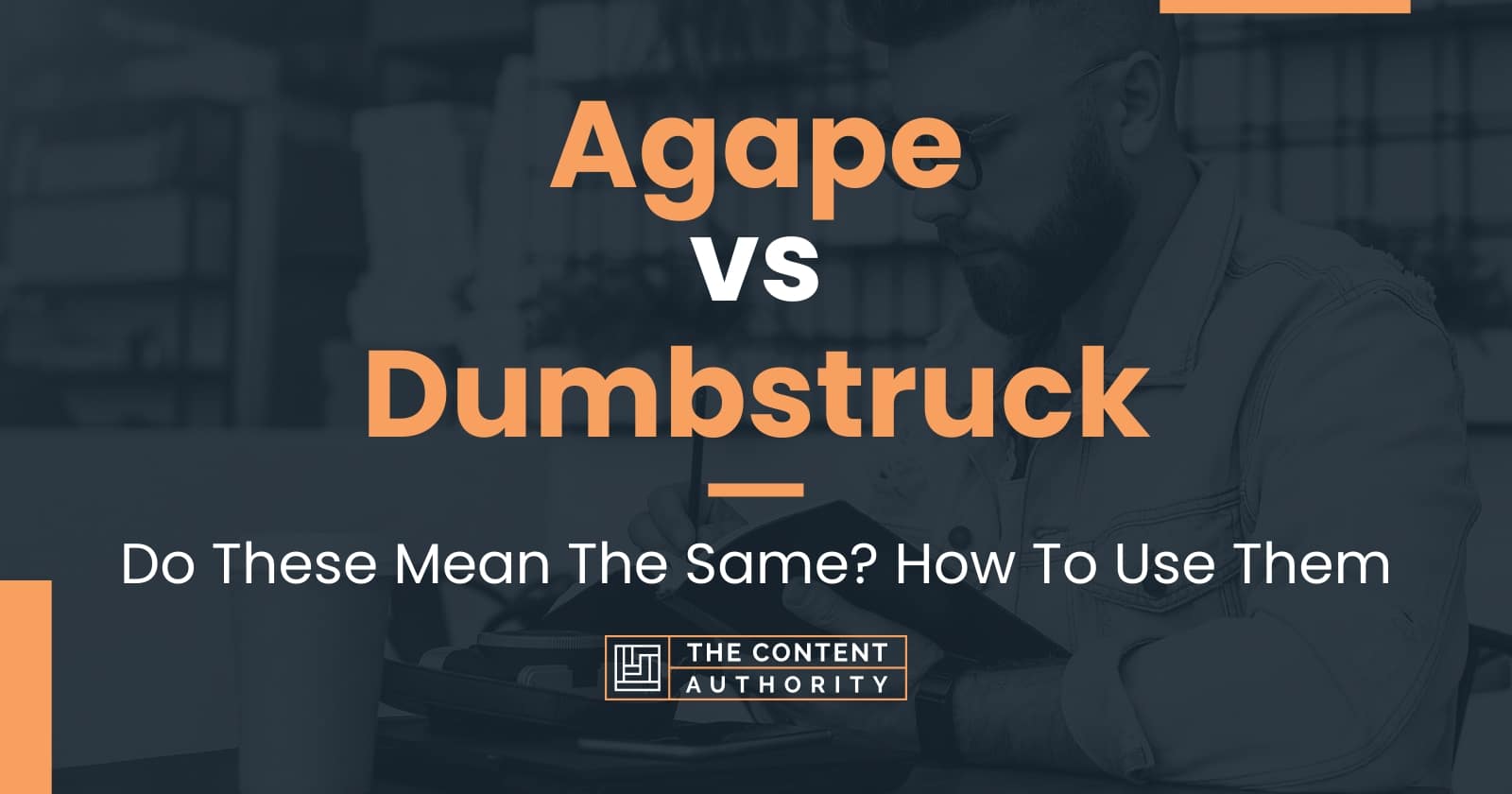 Agape Vs Dumbstruck Do These Mean The Same How To Use Them agape-vs-dumbstruck-do-these-mean-the-same-how-to-use-them