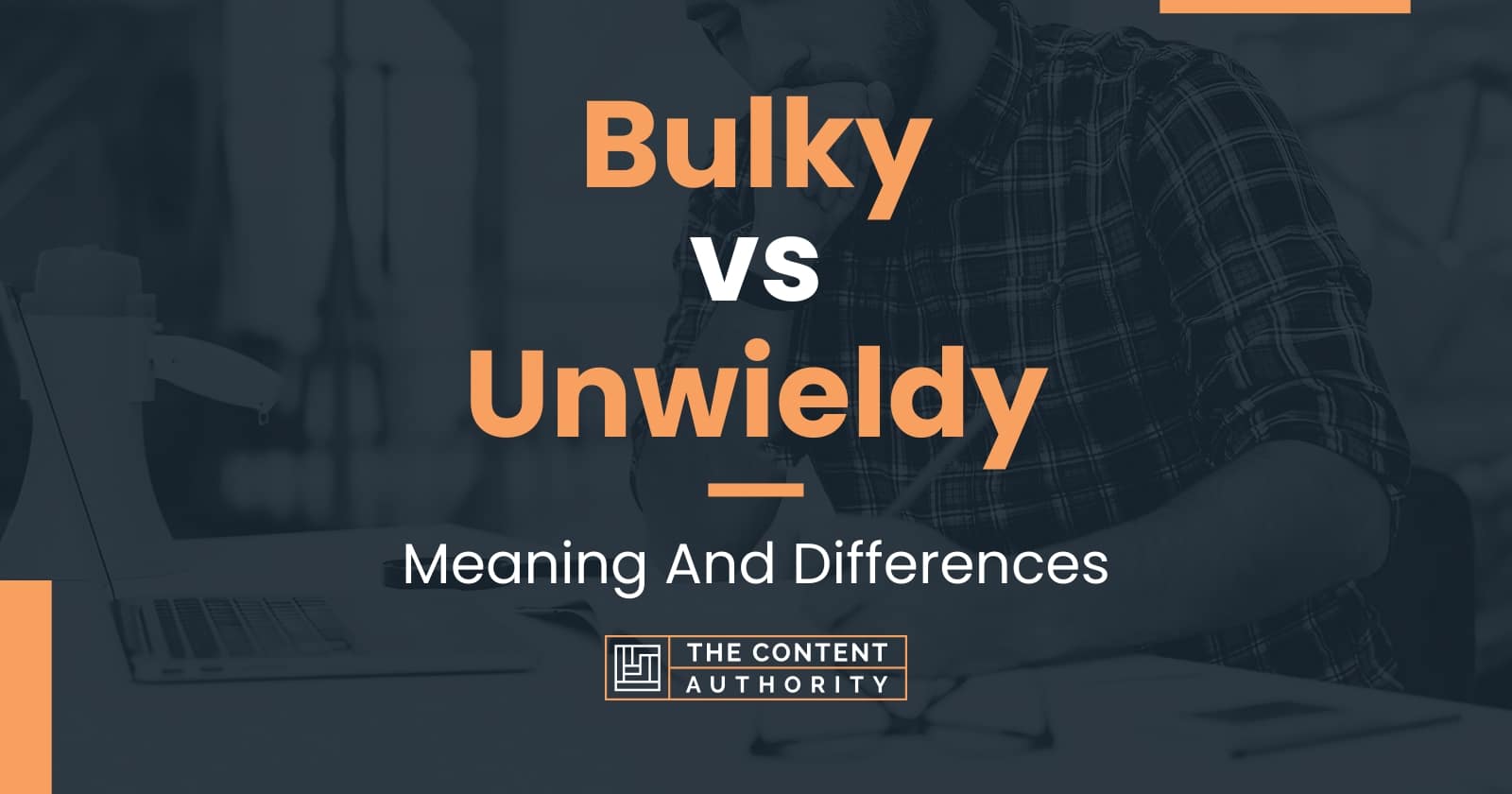 Bulky Vs Unwieldy Meaning And Differences bulky-vs-unwieldy-meaning-and-differences
