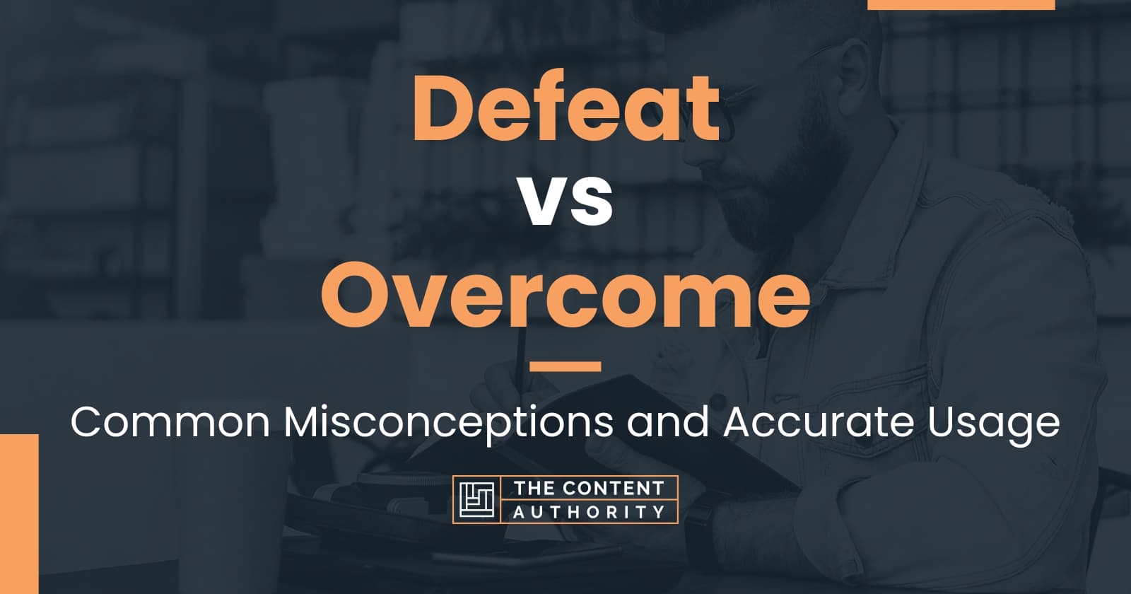 Defeat Vs Overcome Common Misconceptions And Accurate Usage defeat-vs-overcome-common-misconceptions-and-accurate-usage