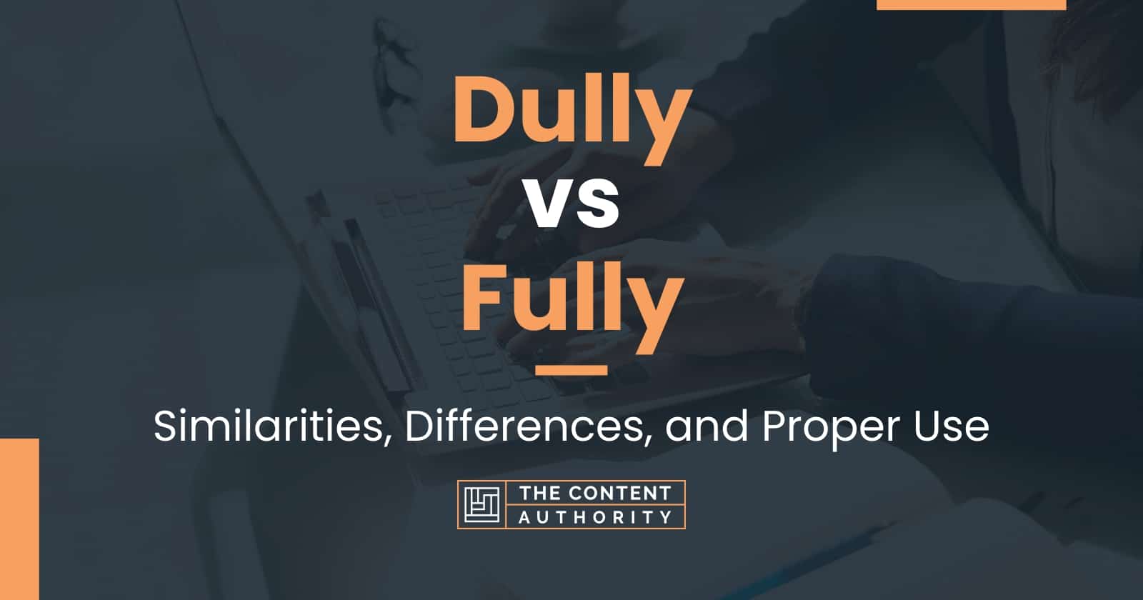 Dully Vs Fully Similarities Differences And Proper Use dully-vs-fully-similarities-differences-and-proper-use