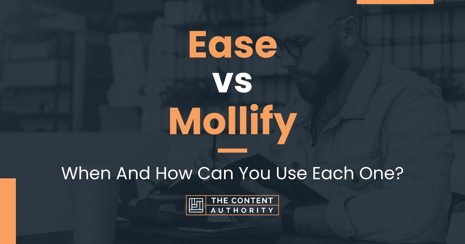 Ease vs Mollify: When And How Can You Use Each One? Ease vs Mollify: When And How Can You Use Each One?