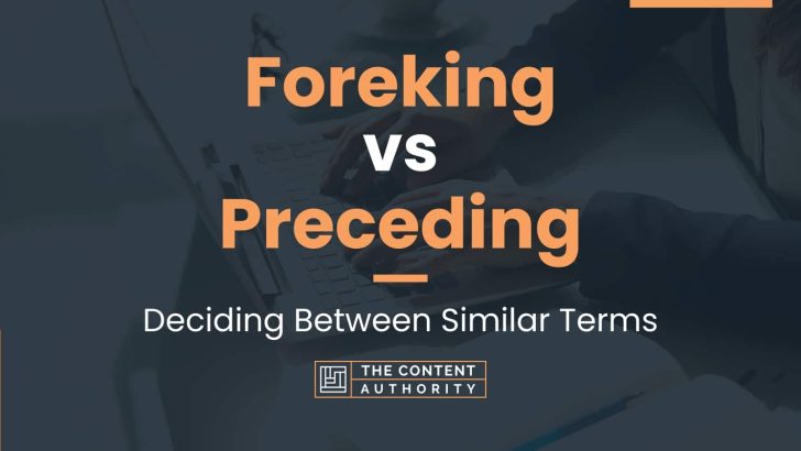 Foreking Vs Preceding Deciding Between Similar Terms foreking-vs-preceding-deciding-between-similar-terms