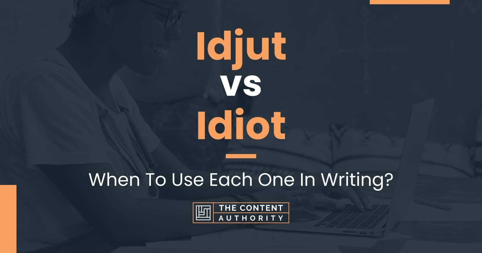 Idjut Vs Idiot When To Use Each One In Writing idjut-vs-idiot-when-to-use-each-one-in-writing