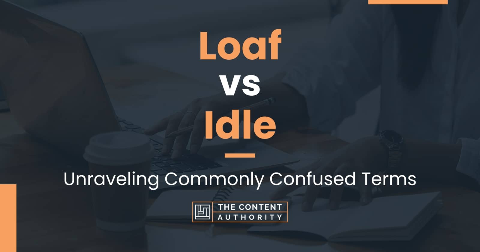 Loaf vs Idle: Unraveling Commonly Confused Terms Loaf vs Idle: Unraveling Commonly Confused Terms