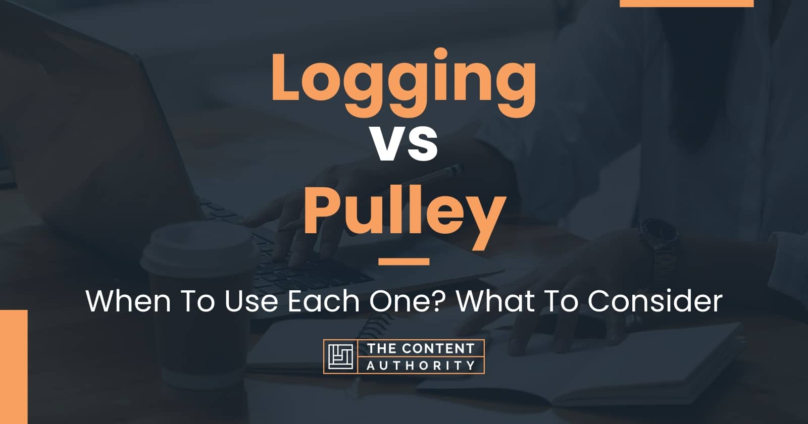 Logging Vs Pulley When To Use Each One What To Consider 