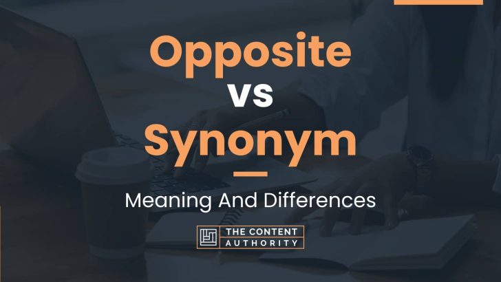 Opposite Vs Synonym Meaning And Differences opposite-vs-synonym-meaning-and-differences
