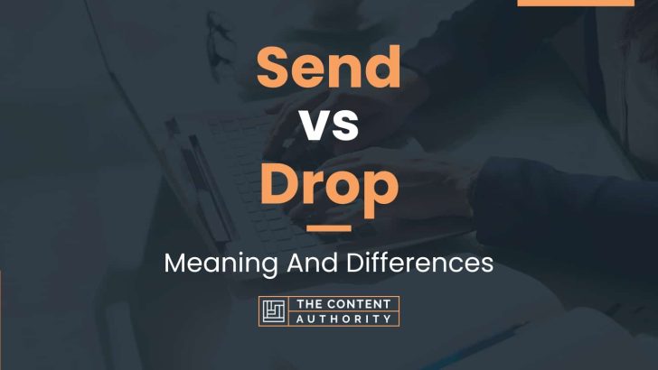 Send Vs Drop Meaning And Differences send-vs-drop-meaning-and-differences