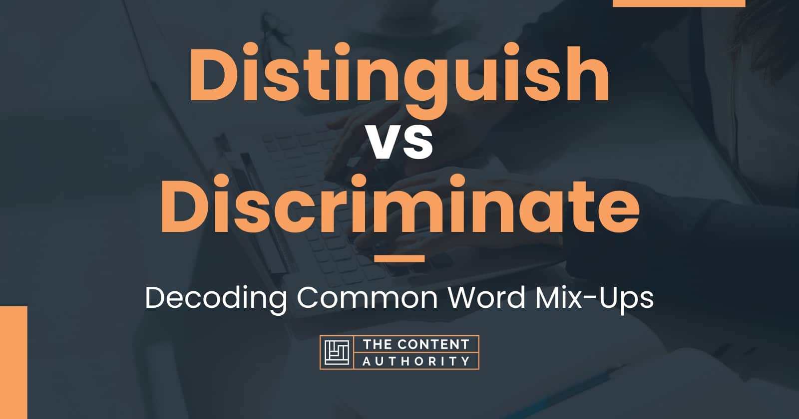 Distinguish vs Discriminate: Decoding Common Word Mix-Ups Distinguish vs Discriminate: Decoding Common Word Mix-Ups