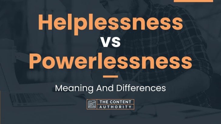 Helplessness Vs Powerlessness Meaning And Differences