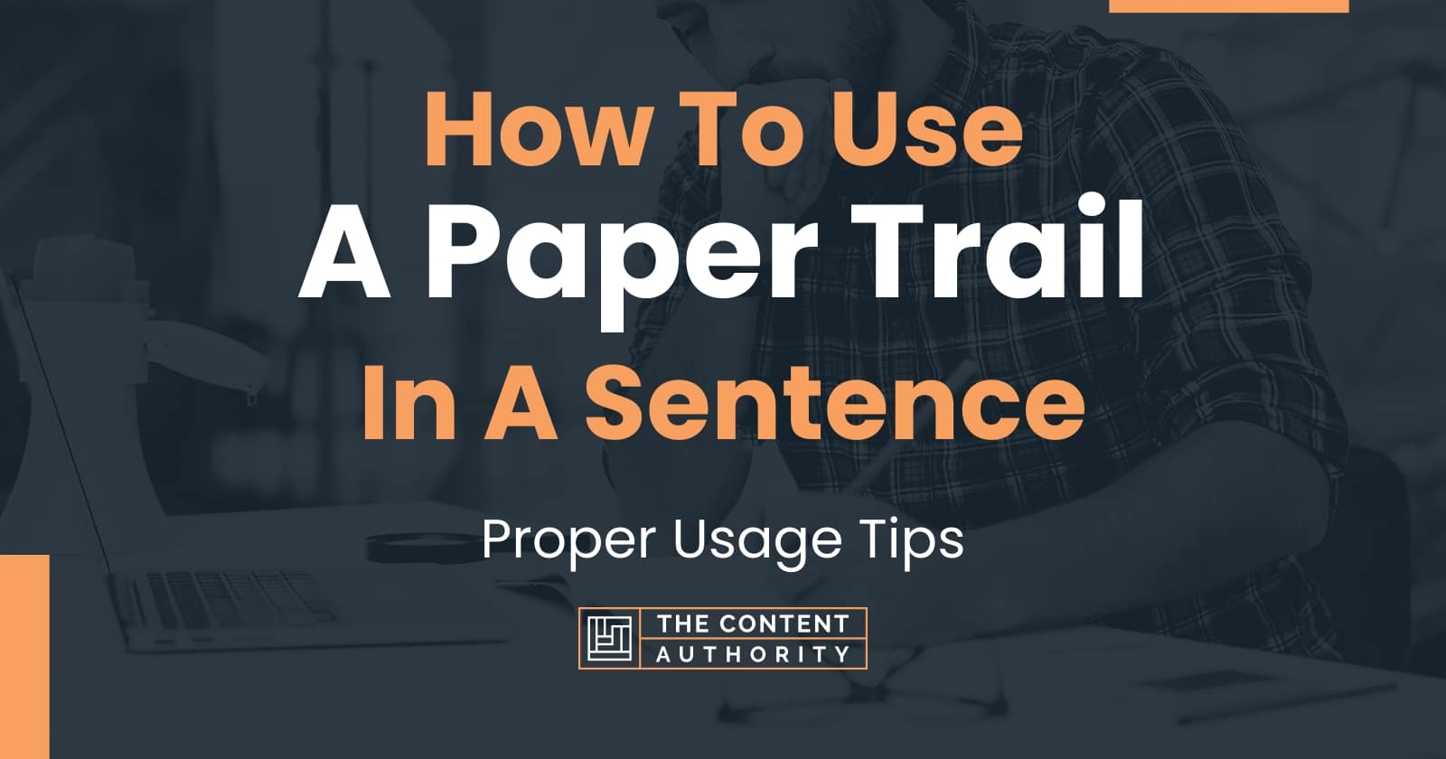 How To Use A Paper Trail In A Sentence Proper Usage Tips how-to-use-a-paper-trail-in-a-sentence-proper-usage-tips