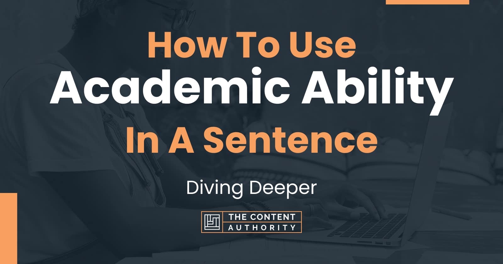 How To Use Academic Ability In A Sentence Diving Deeper how-to-use-academic-ability-in-a-sentence-diving-deeper