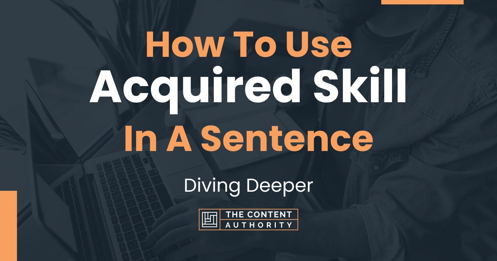 How To Use Acquired Skill In A Sentence Diving Deeper how-to-use-acquired-skill-in-a-sentence-diving-deeper