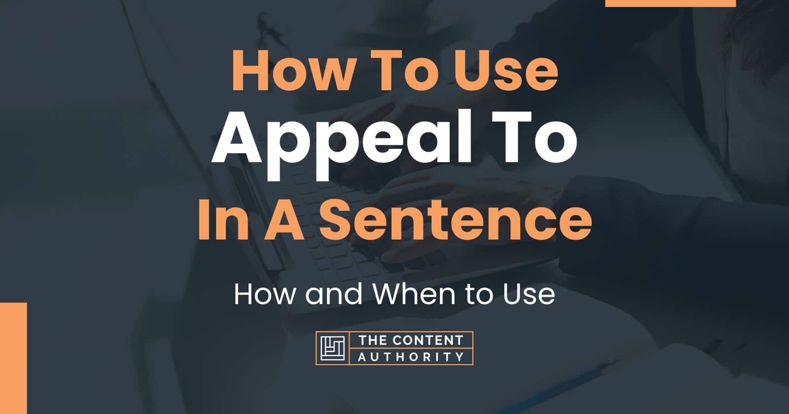 How To Use Appeal To In A Sentence How And When To Use