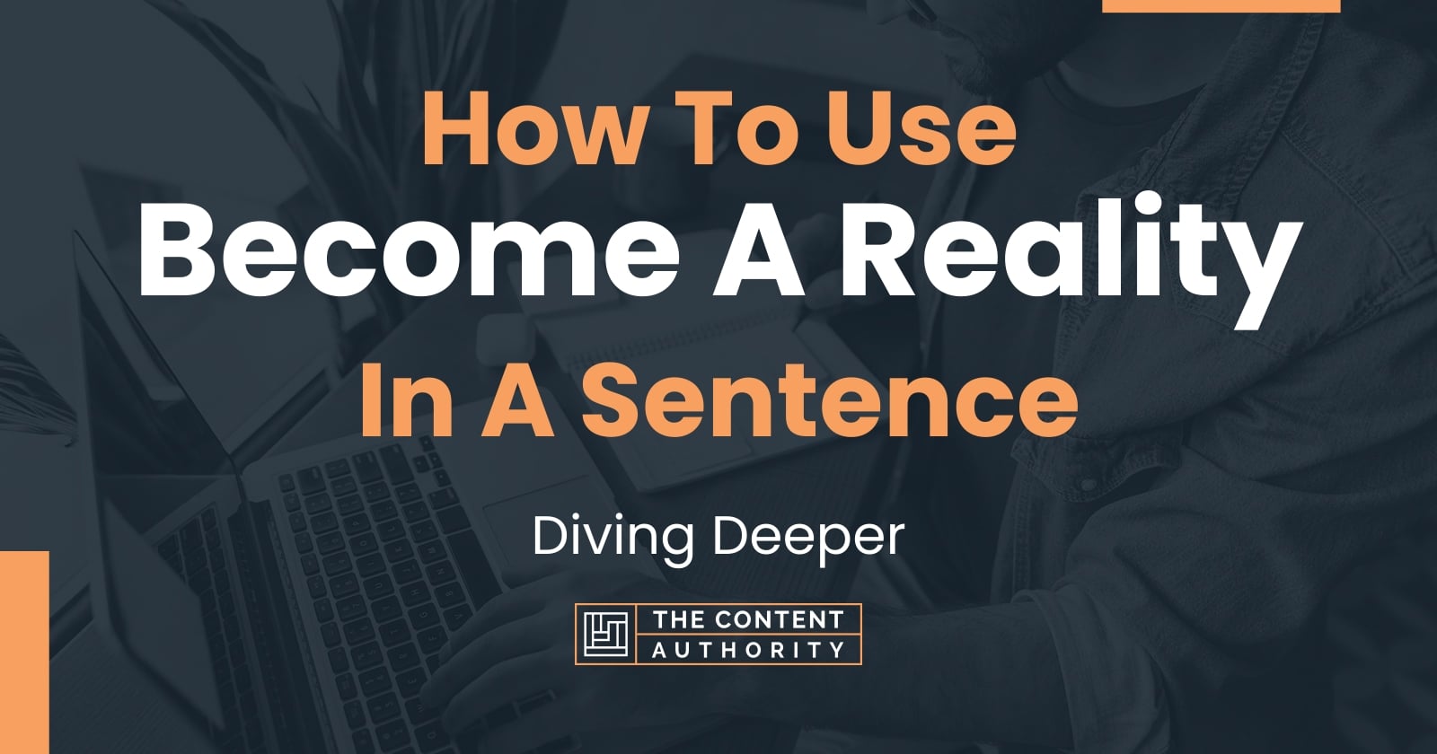 How To Use Become A Reality In A Sentence Diving Deeper how-to-use-become-a-reality-in-a-sentence-diving-deeper
