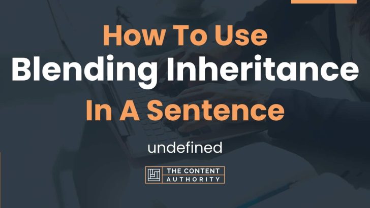 How To Use Blending Inheritance In A Sentence Undefined
