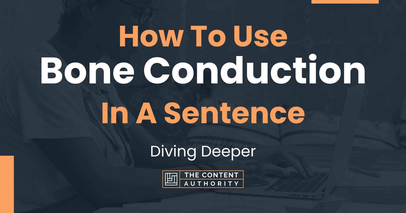 How To Use Bone Conduction In A Sentence Diving Deeper