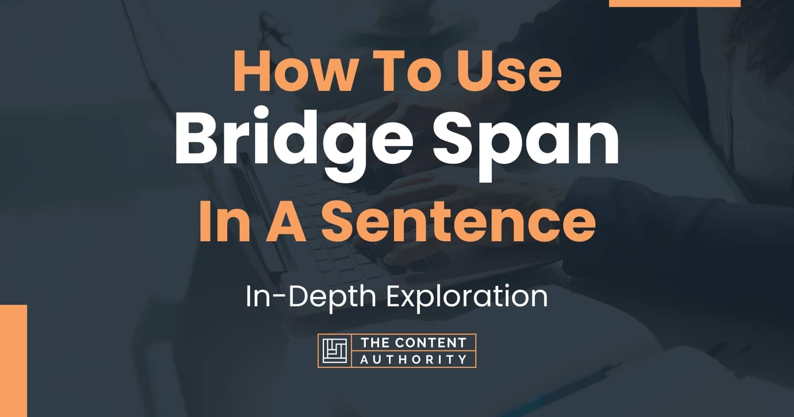 How To Use Bridge Span In A Sentence In Depth Exploration how-to-use-bridge-span-in-a-sentence-in-depth-exploration