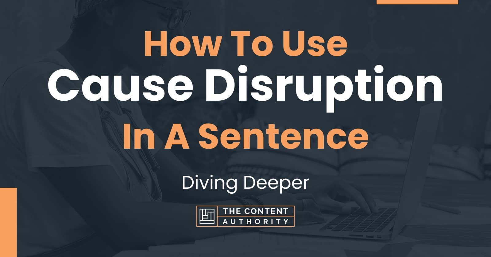 How To Use Cause Disruption In A Sentence Diving Deeper how-to-use-cause-disruption-in-a-sentence-diving-deeper