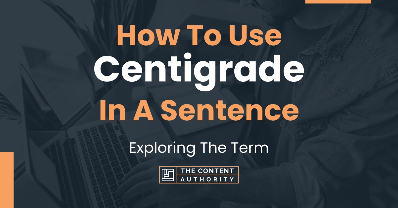How To Use Centigrade In A Sentence Exploring The Term how-to-use-centigrade-in-a-sentence-exploring-the-term