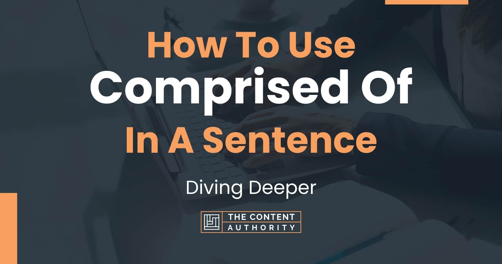 How To Use Comprised Of In A Sentence Diving Deeper how-to-use-comprised-of-in-a-sentence-diving-deeper