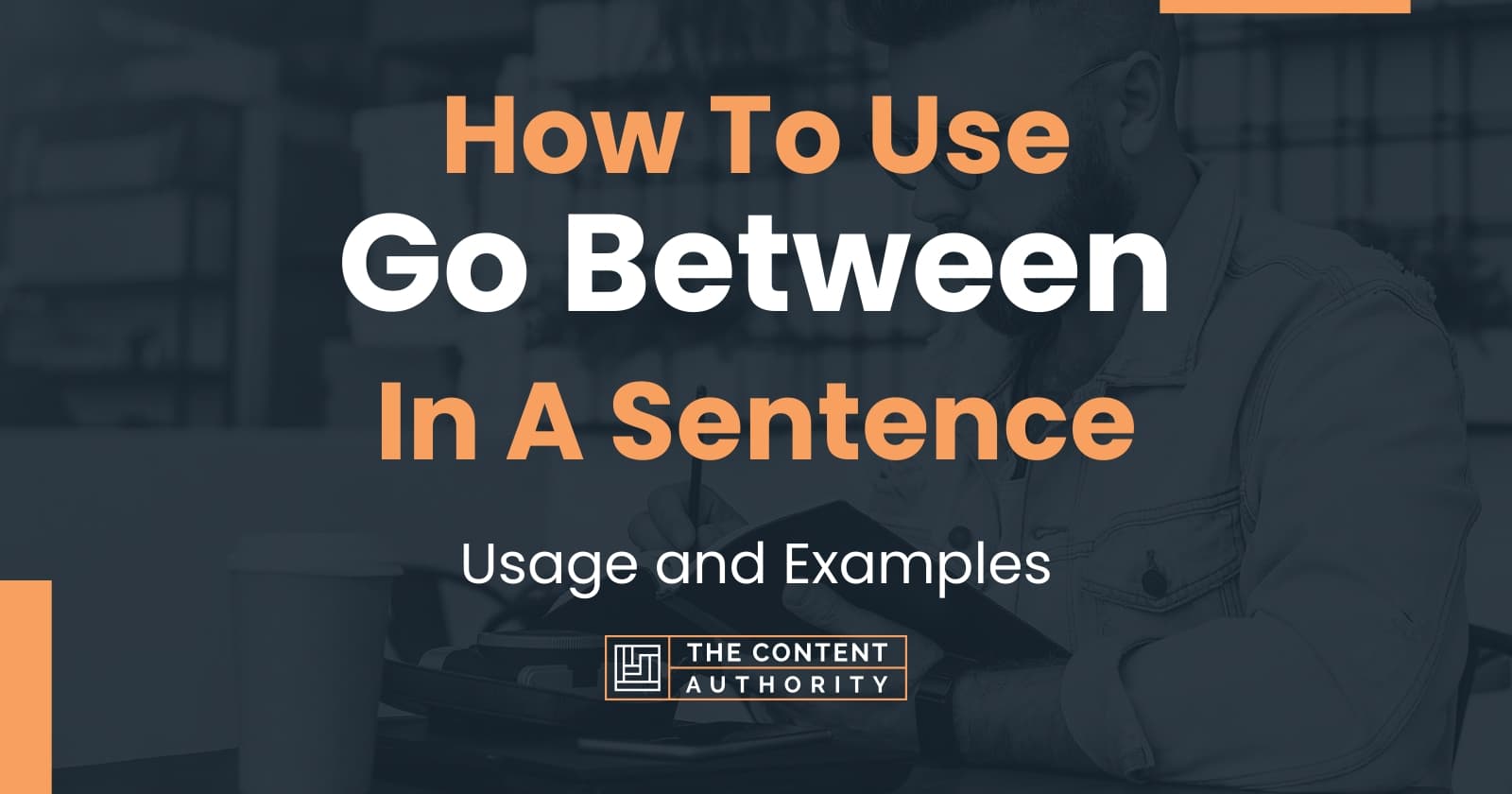 How To Use Go Between In A Sentence Usage And Examples how-to-use-go-between-in-a-sentence-usage-and-examples