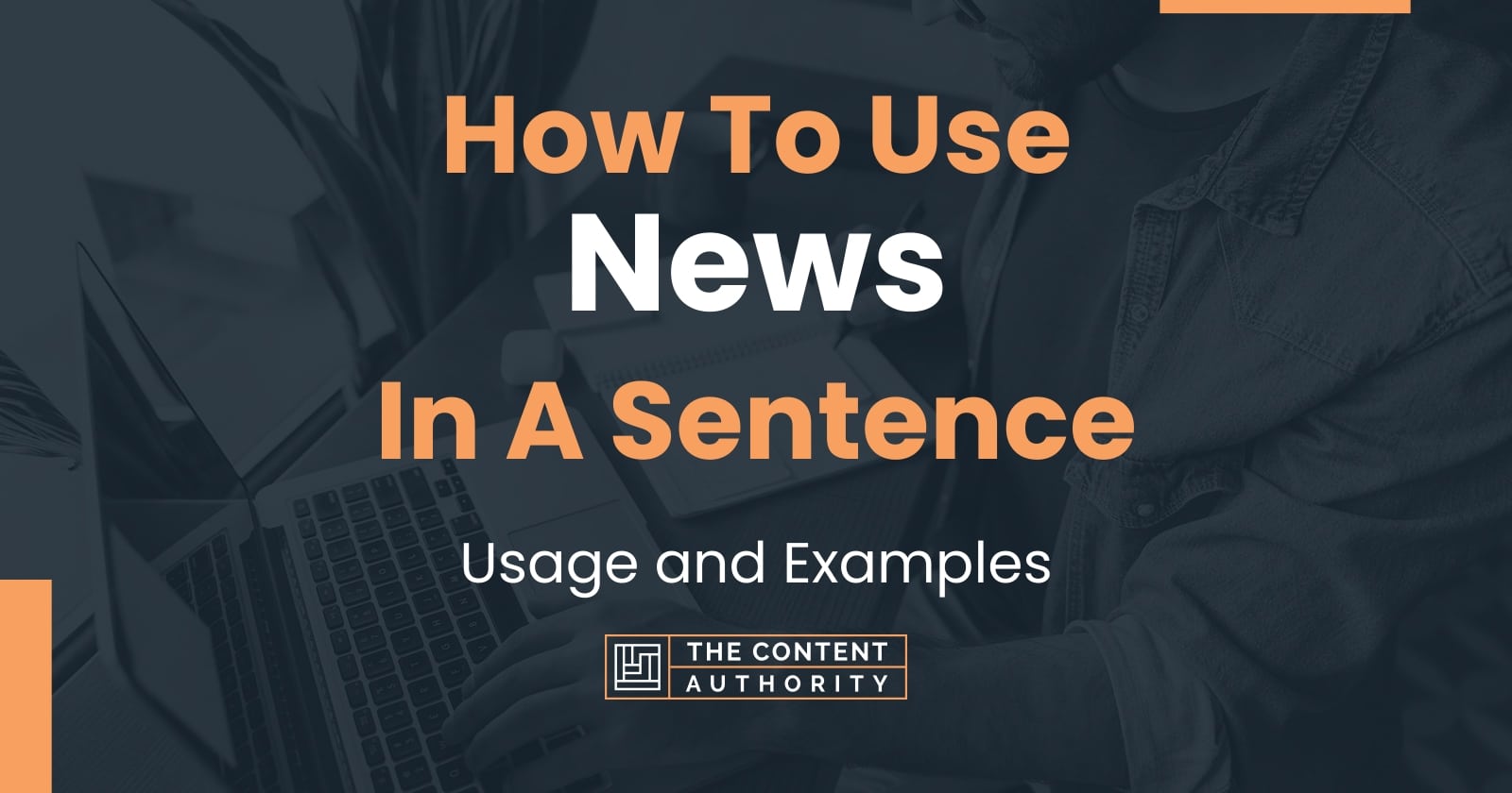 How To Use News In A Sentence Usage And Examples how-to-use-news-in-a-sentence-usage-and-examples