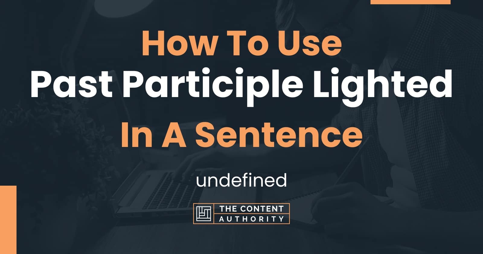 How To Use Past Participle Lighted In A Sentence Undefined how-to-use-past-participle-lighted-in-a-sentence-undefined