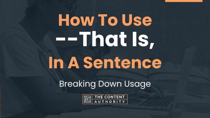 How To Use That Is In A Sentence Breaking Down Usage