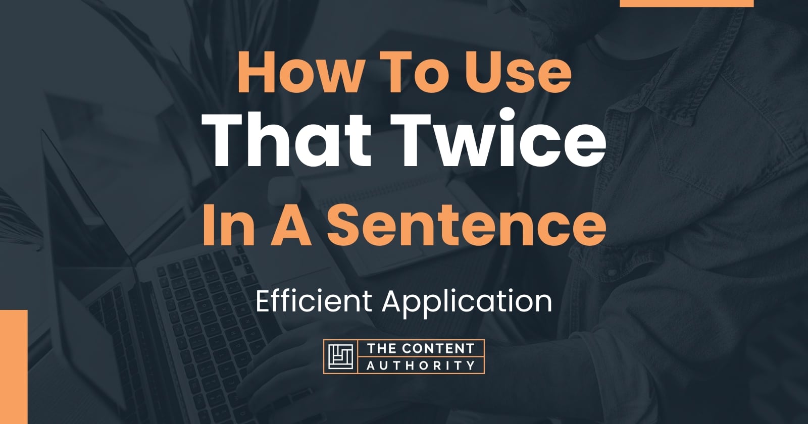 How To Use That Twice In A Sentence Efficient Application how-to-use-that-twice-in-a-sentence-efficient-application