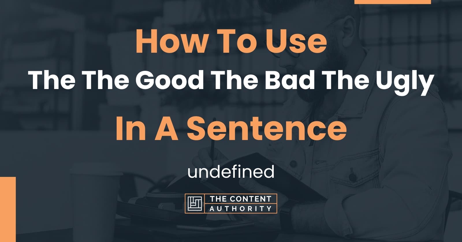 How To Use The The Good The Bad The Ugly In A Sentence Undefined